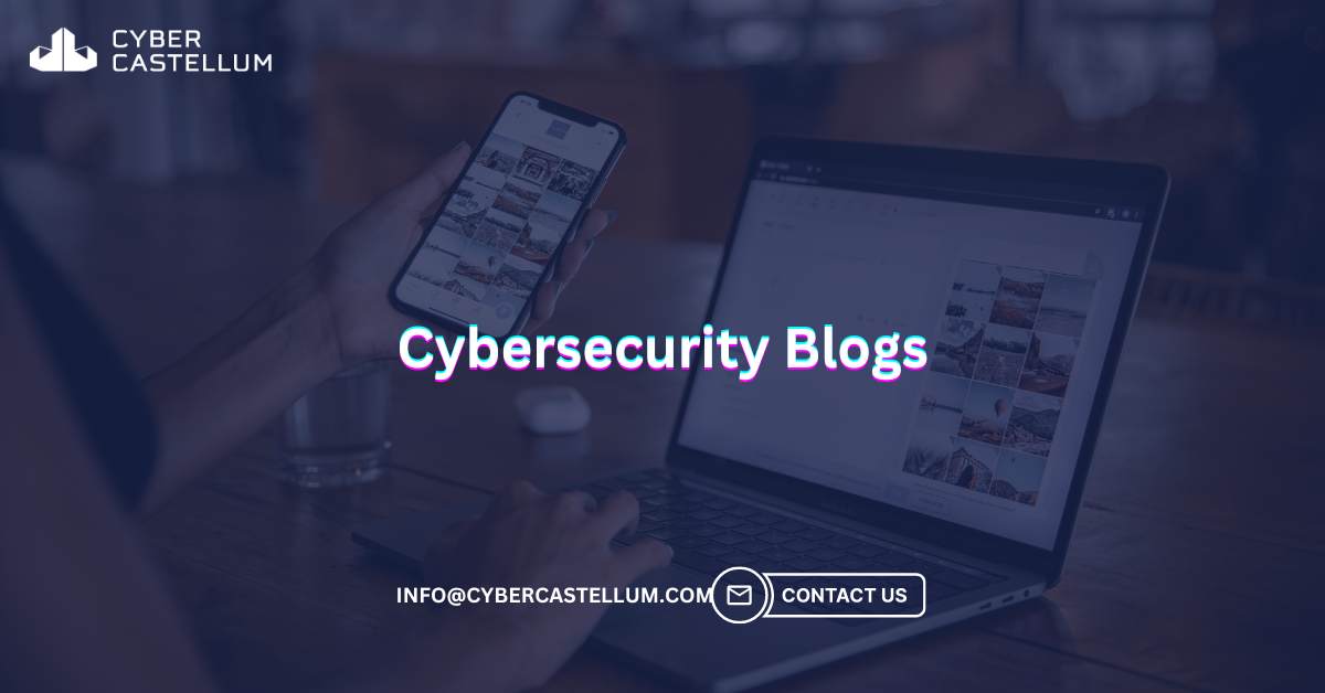 Latest Cybersecurity Blogs and Insights - CyberCastellum